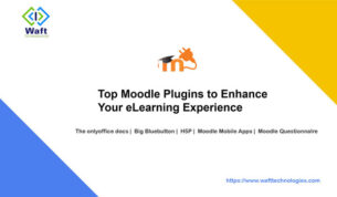 Top Moodle Plugins to Enhance Your eLearning Experience - Waft Technologies Blog
